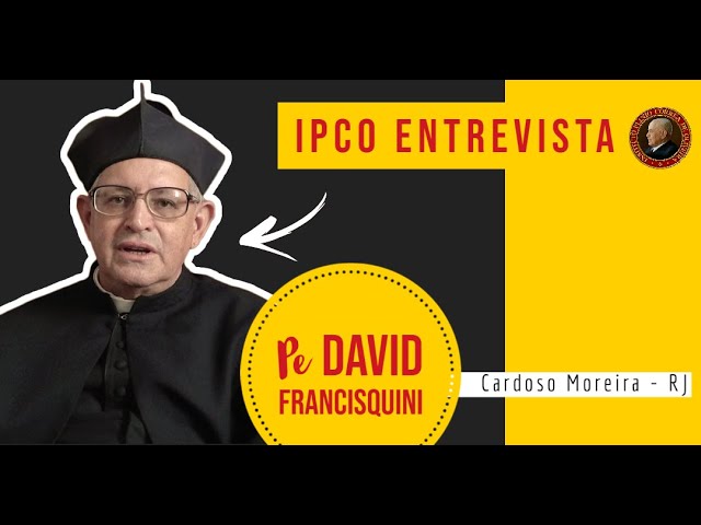 UM PADRE CATÓLICO POR INTEIRO - Entrevista com o Pe. David Francisquini - Instituto Plinio ...
